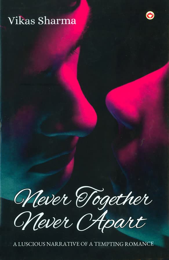 Never Together Never Apart by Prof Vikas Sharma | Goodreads