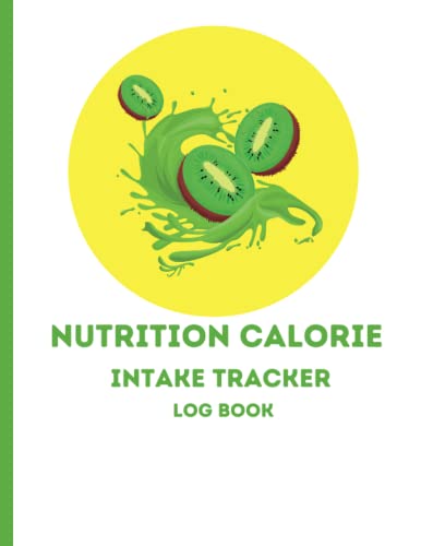 Nutrition Calorie Intake Tracker Log Book: Daily Food Intake For Diet ...