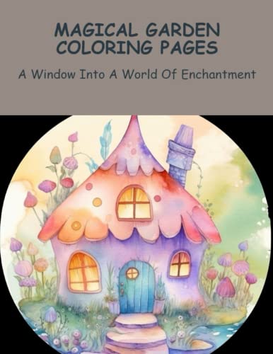 Magical Garden Coloring Pages: A Window Into A World Of Enchantment by ...