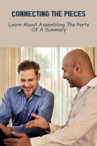 Connecting The Pieces: Learn About Assembling The Parts Of A Summary by ...