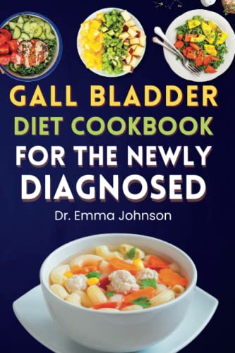 Gall Bladder Diet Cookbook for the Newly Diagnosed: The Ultimate Guide ...