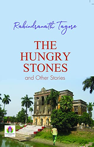 The Hungry Stones and Other Stories by Rabindranath Tagore: Tales of ...