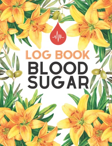 Blood Sugar Log Book: Diabetes Log Book/Daily Diabetic Glucose Tracker ...