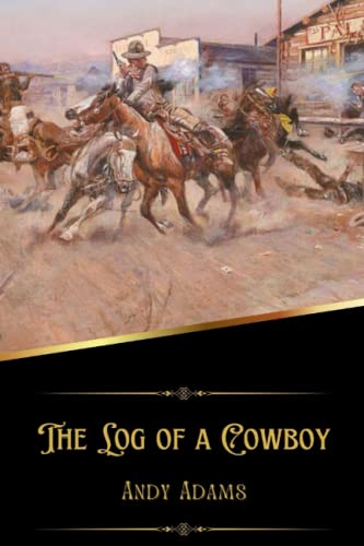 The Log of a Cowboy (Annotated) by Andy Adams | Goodreads