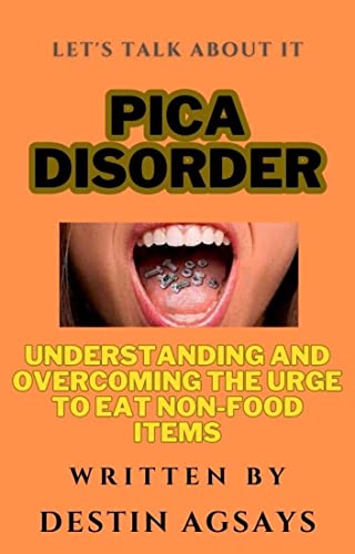 Pica Disorder: Understanding and Overcoming the Urge to Eat Non-Food ...
