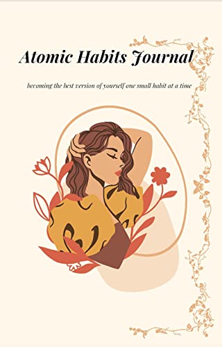 Atomic Habits Journal: Changing your life one small habit at a time by ...