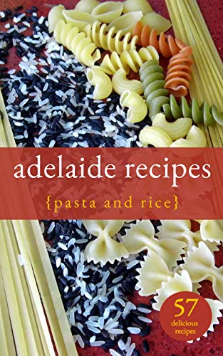 adelaide recipes: pasta and rice by adelaide dourado | Goodreads