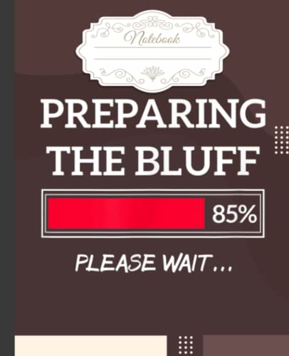Bluff Funny Poker Preparing The Bluff Notebook: Wide-Ruled, 7.5 x 9.25 ...
