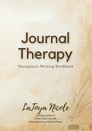 Journal Therapy: Therapeutic Writing Workbook by LaToya Nicole | Goodreads