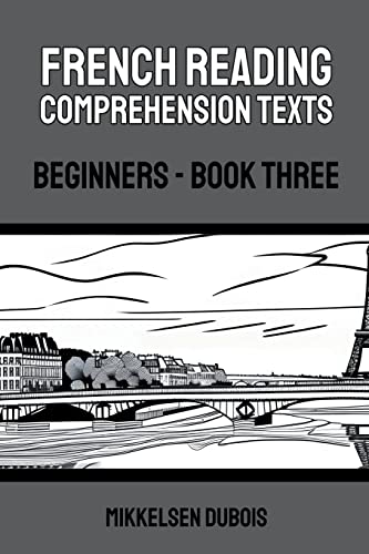 French Reading Comprehension Texts: Beginners - Book Three by Mikkelsen ...