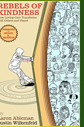 Rebels Of Kindness: How Loving-Care Transforms Self, Others & Planet by ...