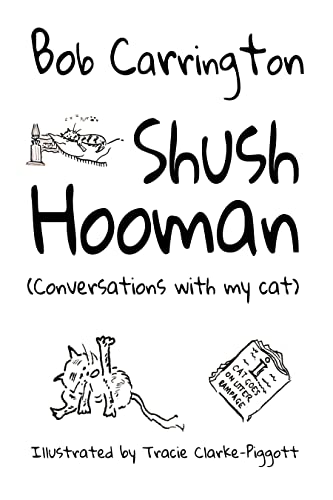 Shush Hooman (Conversations with my cat) by Bob Carrington | Goodreads
