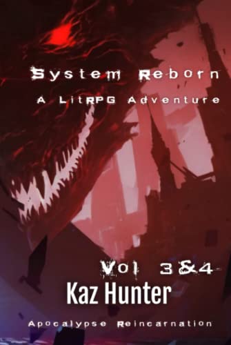 System Reborn Vol 3 & 4: A LitRPG Adventure by Kaz Hunter | Goodreads