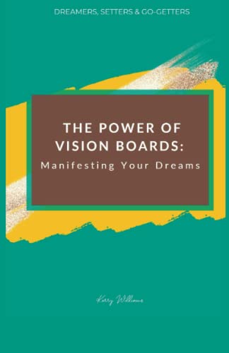 The Power Of Vision Boards: Manifesting Your Dreams by Kerry M Williams ...