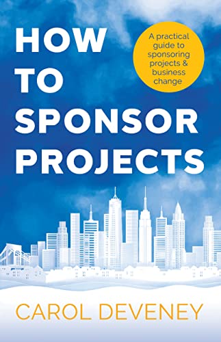 How to Sponsor Projects : A practical guide to Sponsoring Projects and ...