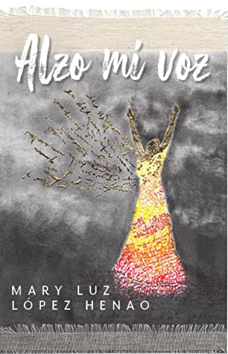 Alzo mi voz (Spanish Edition) by Mary Luz Lopez Henao | Goodreads