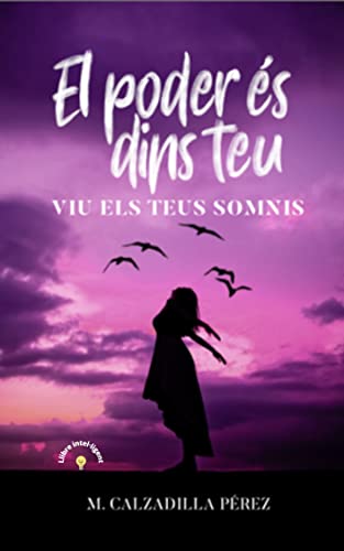 EL PODER ÉS DINS TEU: VIU ELS TEUS SOMNIS by Marisa Calzadilla Pérez ...