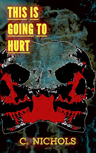 This Is Going To Hurt by C. Nichols | Goodreads