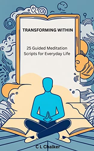 Transforming Within: 25 Guided Meditation Scripts for Everyday Life by ...