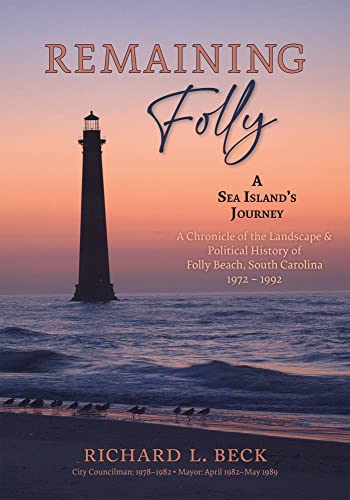 Remaining Folly: A Sea Island's Journey by Richard L Beck | Goodreads