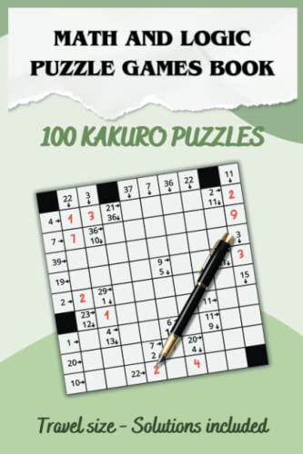 Math and Logic puzzle games book: 100 Kakuro Puzzles Travel size with solutions by Fioccolo Art ...