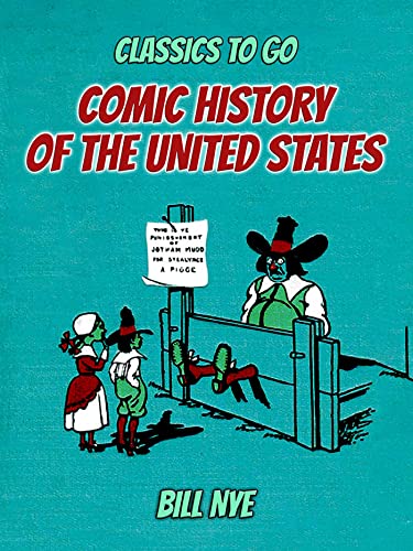 Comic History of the United States (Classics To Go) by Bill Nye | Goodreads