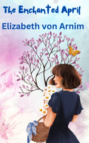 The Enchanted April: Classic Romantic Comedy Book by Elizabeth von ...