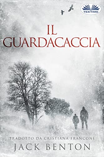 Il Guardacaccia (Italian Edition) by Jack Benton | Goodreads