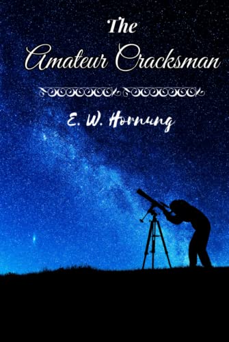 The Amateur Cracksman (Annotated) by E.W. Hornung | Goodreads