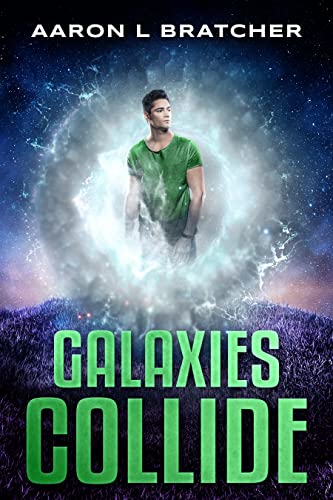 Galaxies Collide by Aaron Bratcher | Goodreads