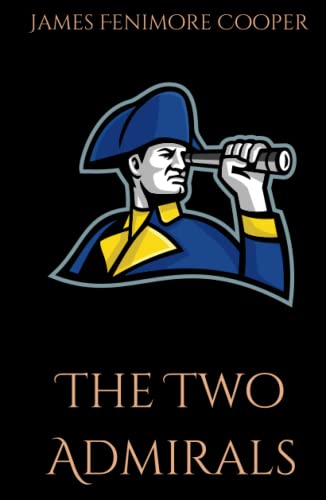 The Two Admirals: A Nautical Historical Fiction Novel by James Fenimore ...