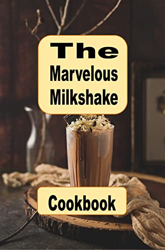 The Marvelous Milkshake Cookbook by Laura Sommers | Goodreads