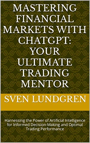 Mastering Financial Markets with ChatGPT: Your Ultimate Trading Mentor ...