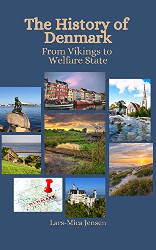 The History of Denmark: From Vikings to Welfare State by Lars-Mica ...