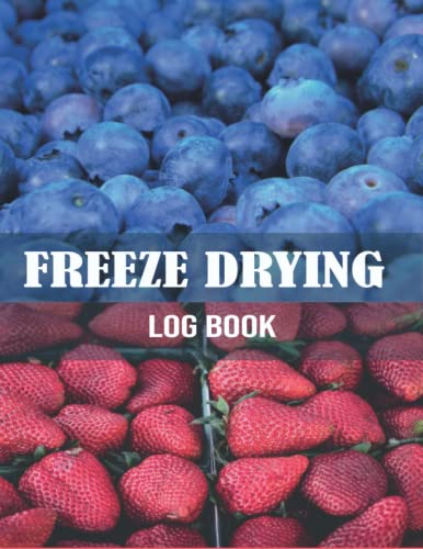 Freeze Drying Log Book: Food batch schedules | Freeze Dryer food Book ...