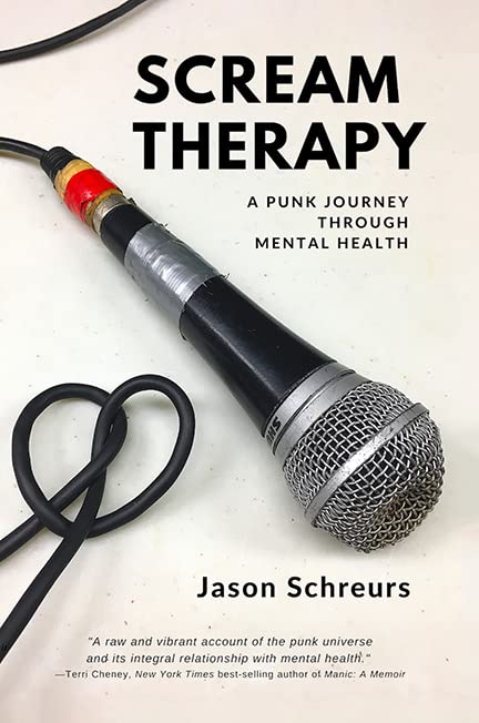 Scream Therapy: A Punk Journey Through Mental Health by Jason Schreurs ...