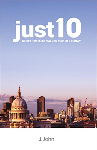 just10: God's Timeless Values for Life Today by J. John | Goodreads
