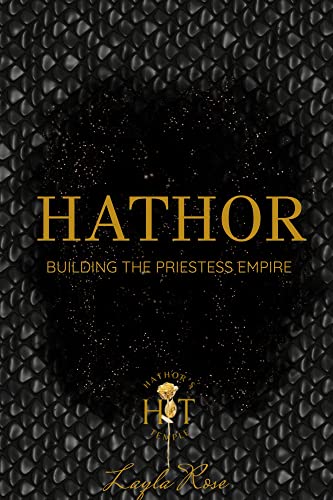 Hathor: Building The Priestess Empire by Layla Rose | Goodreads