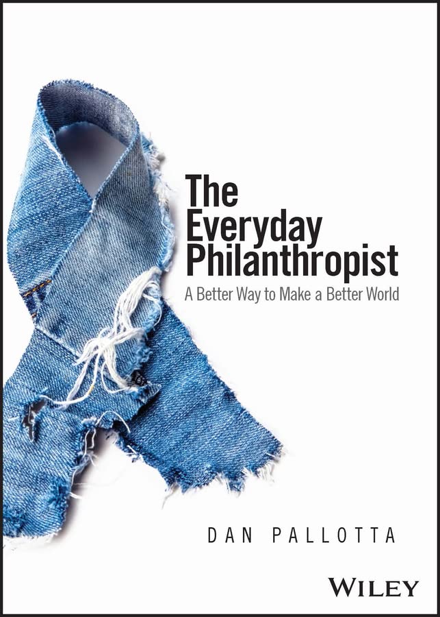 The Everyday Philanthropist: A Better Way to Make A Better World by Dan ...