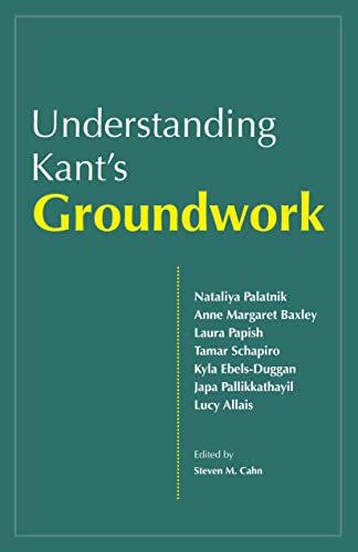 Understanding Kant's Groundwork by Steven M. Cahn | Goodreads