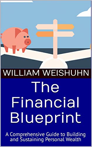 The Financial Blueprint: A Comprehensive Guide to Building and ...