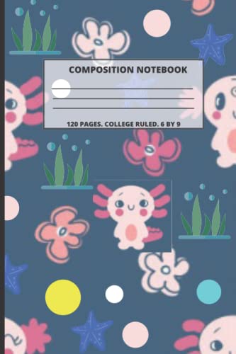 Axolotl Composition Book: Cute Axolotl Notebook Gift For Axolotl Lover ...