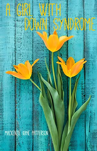 A Girl With Down Syndrome by MacKenzie Patterson | Goodreads