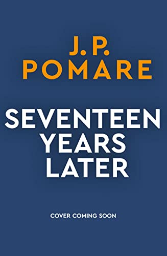 17 Years Later: A shocking crime thriller by J.P. Pomare | Goodreads