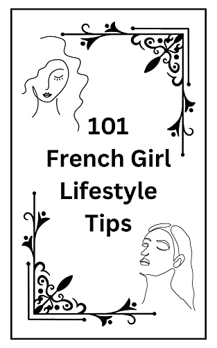 101 French Girl Lifestyle Tips: Rock your style the French Way by ...