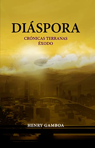 DIÁSPORA: Crónicas terranas: Éxodo (Spanish Edition) by Henry Gamboa ...