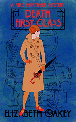 Death First Class (Mrs Mortimer Mysteries #4) by Elizabeth Oakey ...