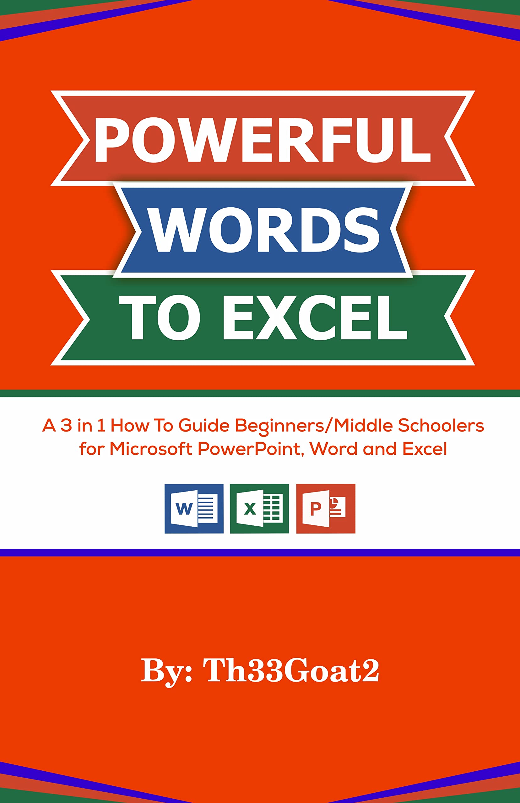 Powerful Words to Excel: A 3-in-1 How To Guide for Microsoft Powerpoint ...