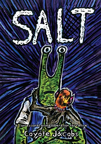 SALT: A Confessional Animal Liberation Narrative by Coyote Jacobs ...