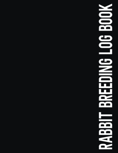 Rabbit Breeding Log Book: Tracker for Rabbitry Businesses & Hobbyists ...